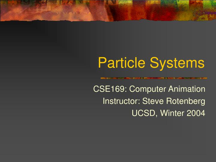 PPT - Particle Systems PowerPoint Presentation, free download - ID:474105
