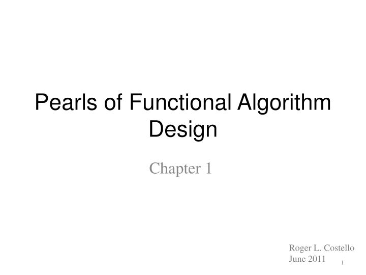 PPT - Pearls of Functional Algorithm Design PowerPoint Presentation ...