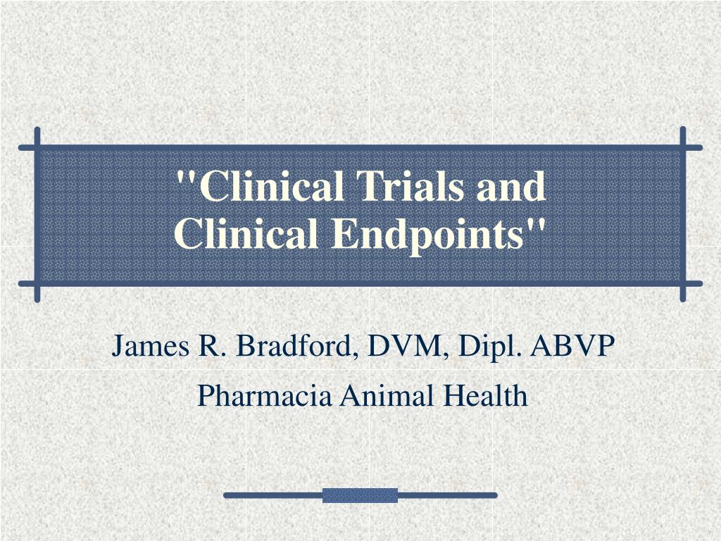 PPT - "Clinical Trials and Clinical Endpoints" PowerPoint Presentation ...
