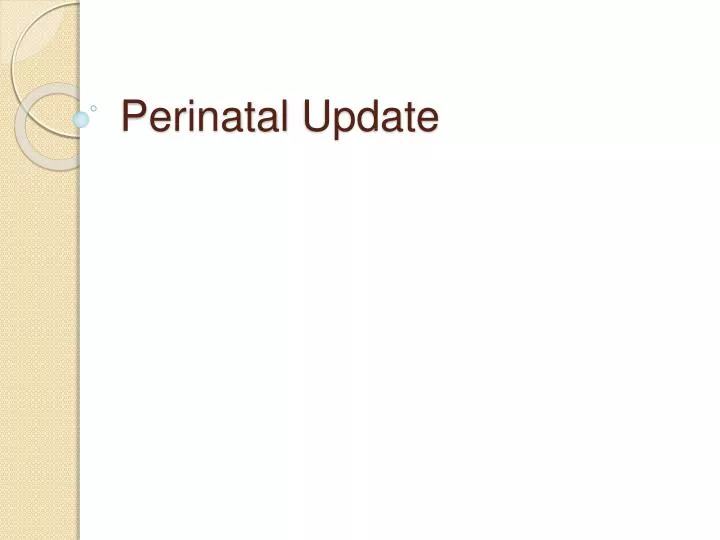 PPT - Perinatal Update PowerPoint Presentation, free download - ID:475441