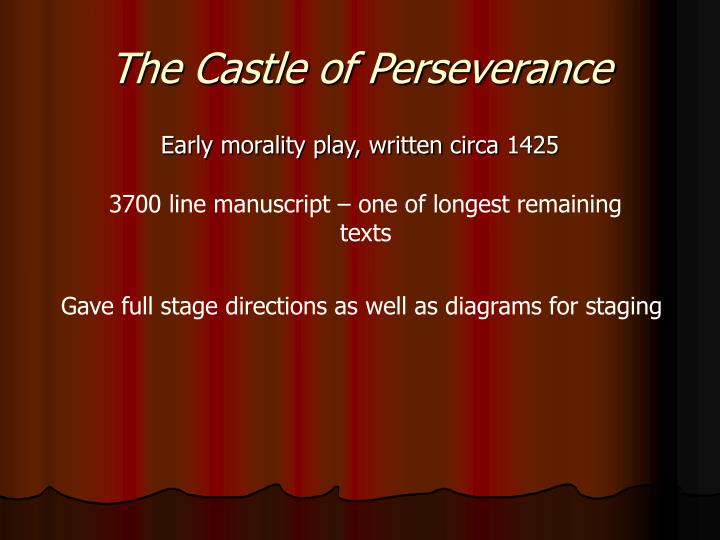 PPT - The Castle of Perseverance : A Study of Staging PowerPoint ...