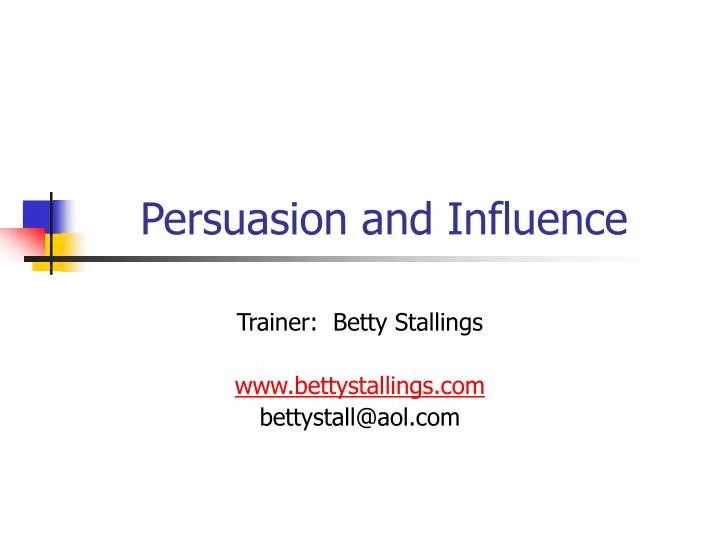 PPT - Persuasion and Influence PowerPoint Presentation, free download ...