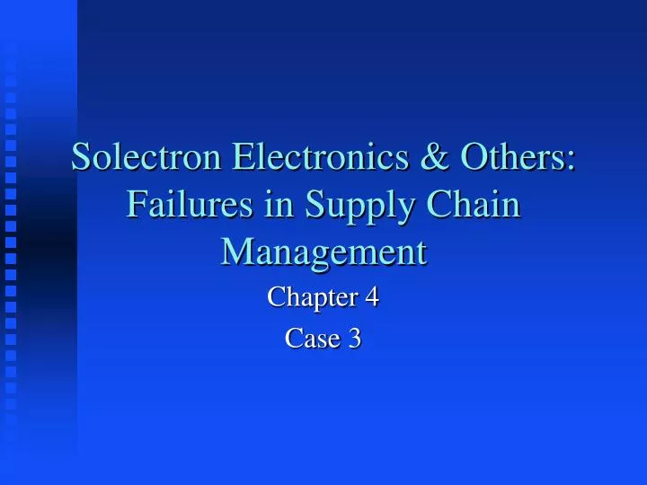 PPT - Solectron Electronics & Others: Failures in Supply Chain ...