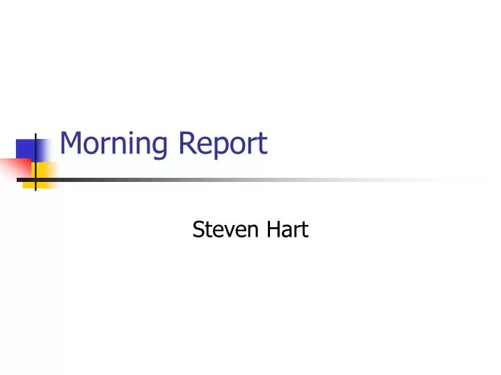 PPT - Morning Report PowerPoint Presentation, free download - ID:476895