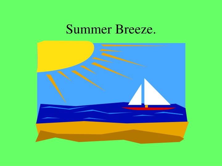 PPT - Summer Breeze. PowerPoint Presentation, free download - ID:476954