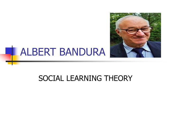 PPT - ALBERT BANDURA PowerPoint Presentation, free download - ID:477642