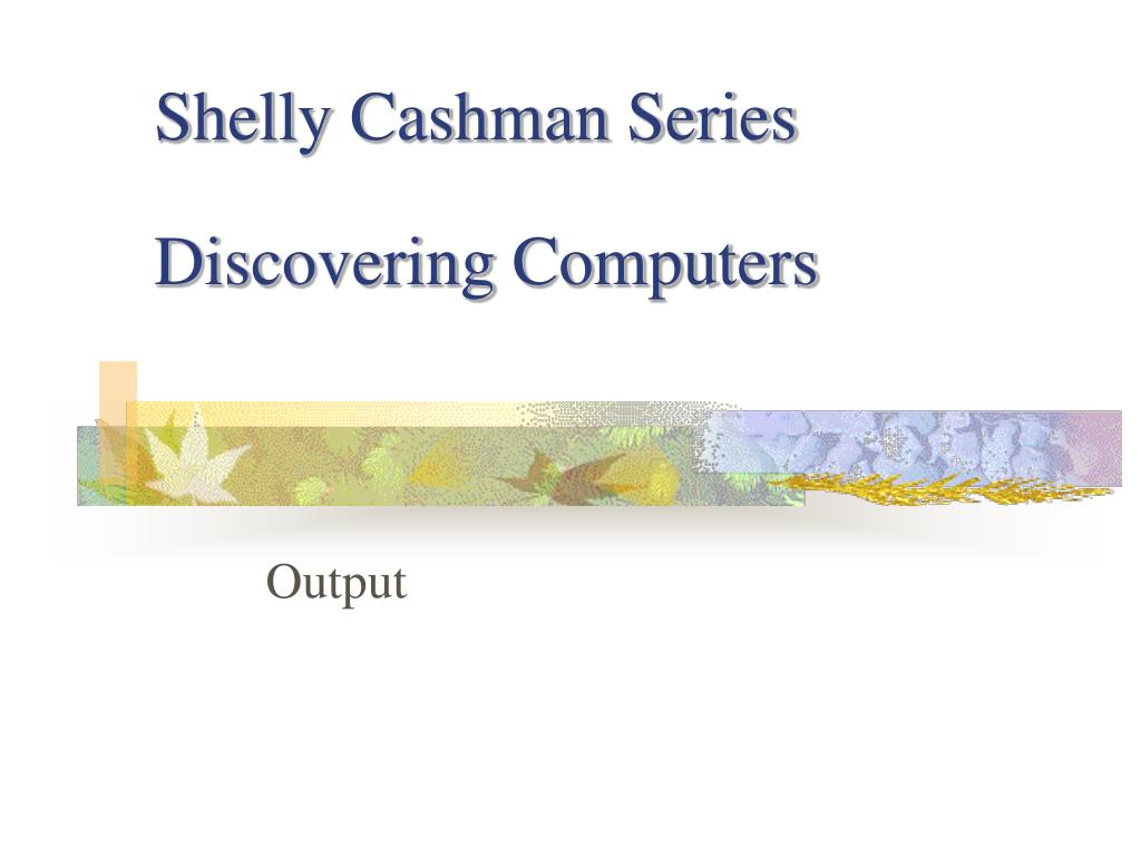 PPT - Shelly Cashman Series Discovering Computers PowerPoint ... PPT - Shelly Cashman Series Discovering Computers PowerPoint ...