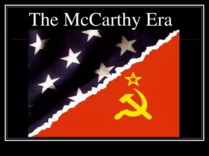 PPT - The McCarthy Era PowerPoint Presentation, free download - ID:478542