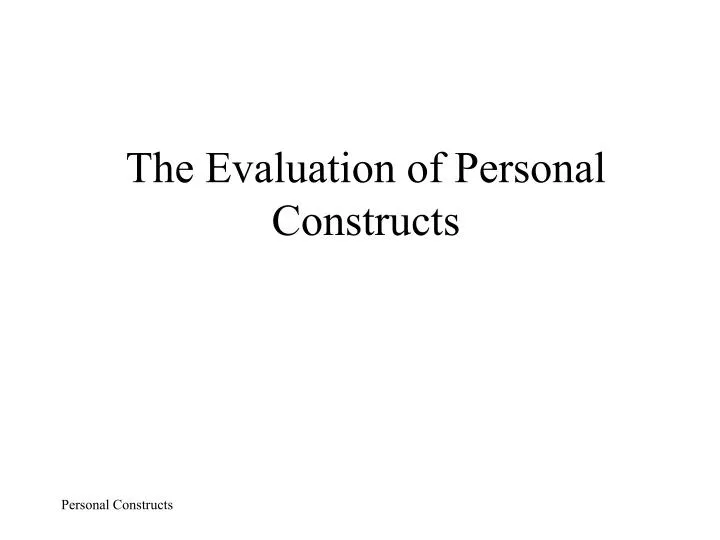 PPT - The Evaluation of Personal Constructs PowerPoint Presentation ...