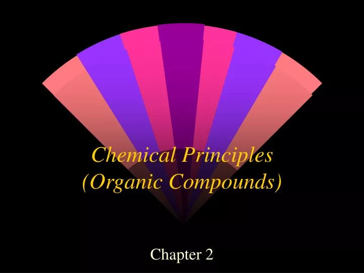 PPT - Chemical Principles (Organic Compounds) PowerPoint Presentation ...