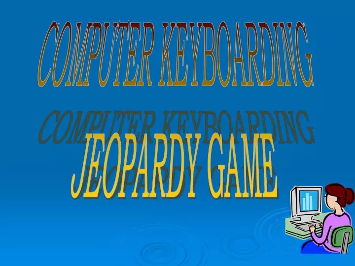 PPT - COMPUTER KEYBOARDING JEOPARDY GAME PowerPoint Presentation, free ...