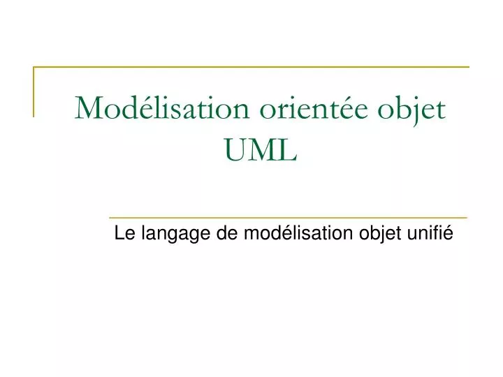 PPT - Modélisation orientée objet UML PowerPoint Presentation, free download - ID:485172