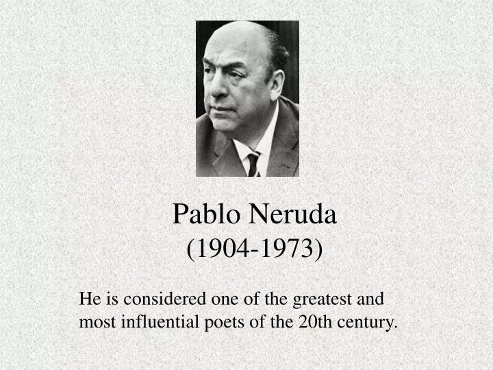 PPT - Pablo Neruda (1904-1973) PowerPoint Presentation, free download - ID:486043