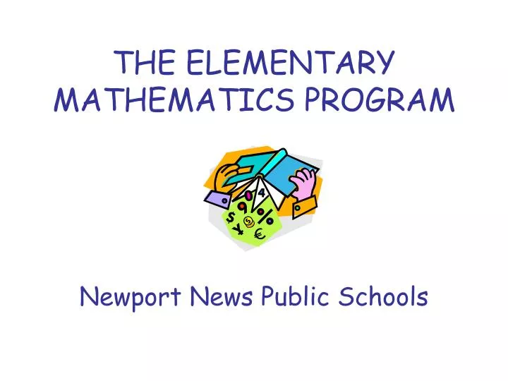 PPT - THE ELEMENTARY MATHEMATICS PROGRAM Newport News Public Schools ...