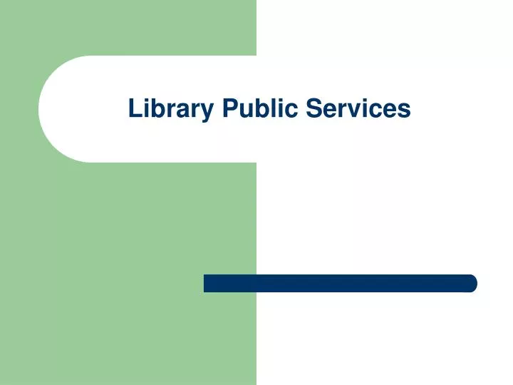 PPT - Library Public Services PowerPoint Presentation, free download ...