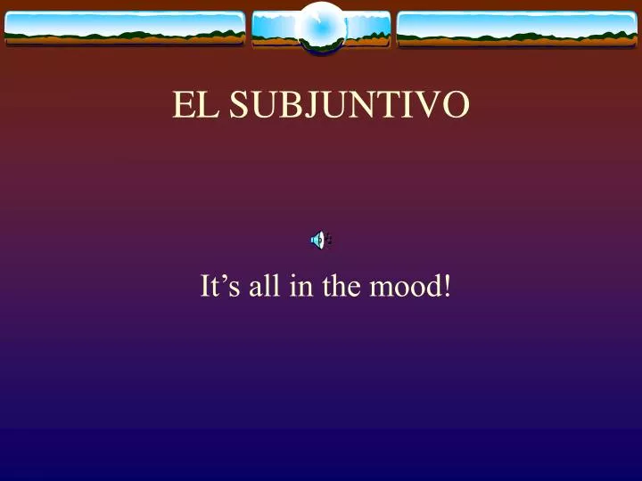 PPT - EL SUBJUNTIVO PowerPoint Presentation, free download - ID:488251