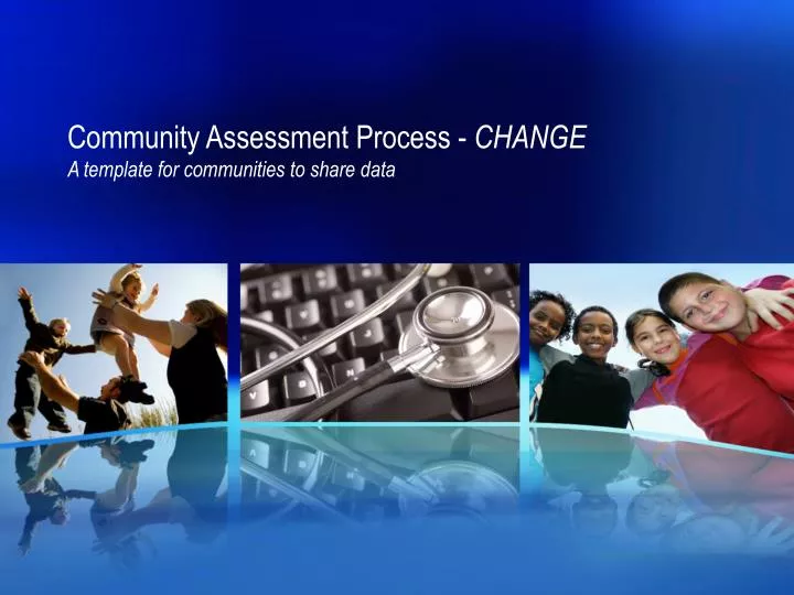 PPT - Community Assessment Process - CHANGE A template for communities ...