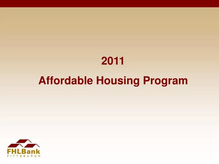 PPT - 2011 Affordable Housing Program PowerPoint Presentation, free ...