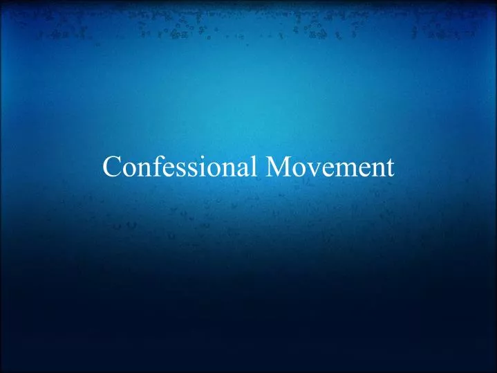 PPT - Confessional Movement PowerPoint Presentation, free download - ID ...