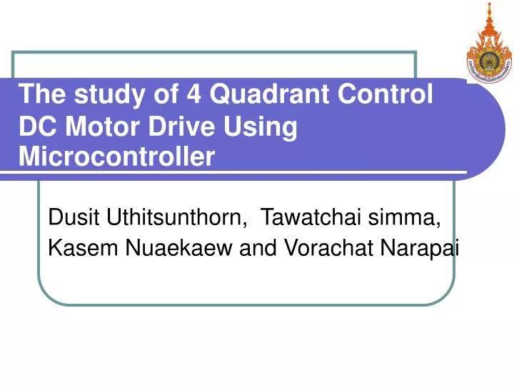 PPT - The study of 4 Quadrant Control DC Motor Drive Using ...
