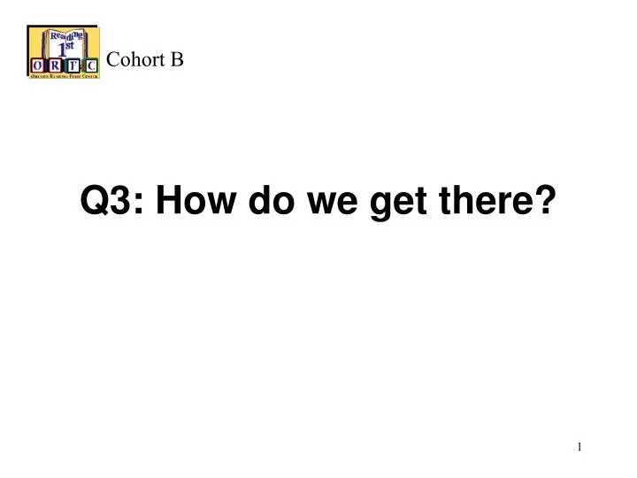 PPT - Q3: How do we get there? PowerPoint Presentation, free download ...