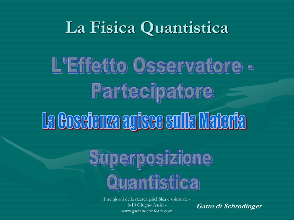 PPT - Coscienza Quantistica e Guarigione La Fisica Quantistica e la ...