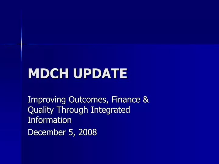 PPT - MDCH UPDATE PowerPoint Presentation, free download - ID:494838
