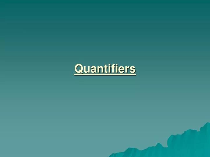 PPT - Quantifiers PowerPoint Presentation, free download - ID:494942