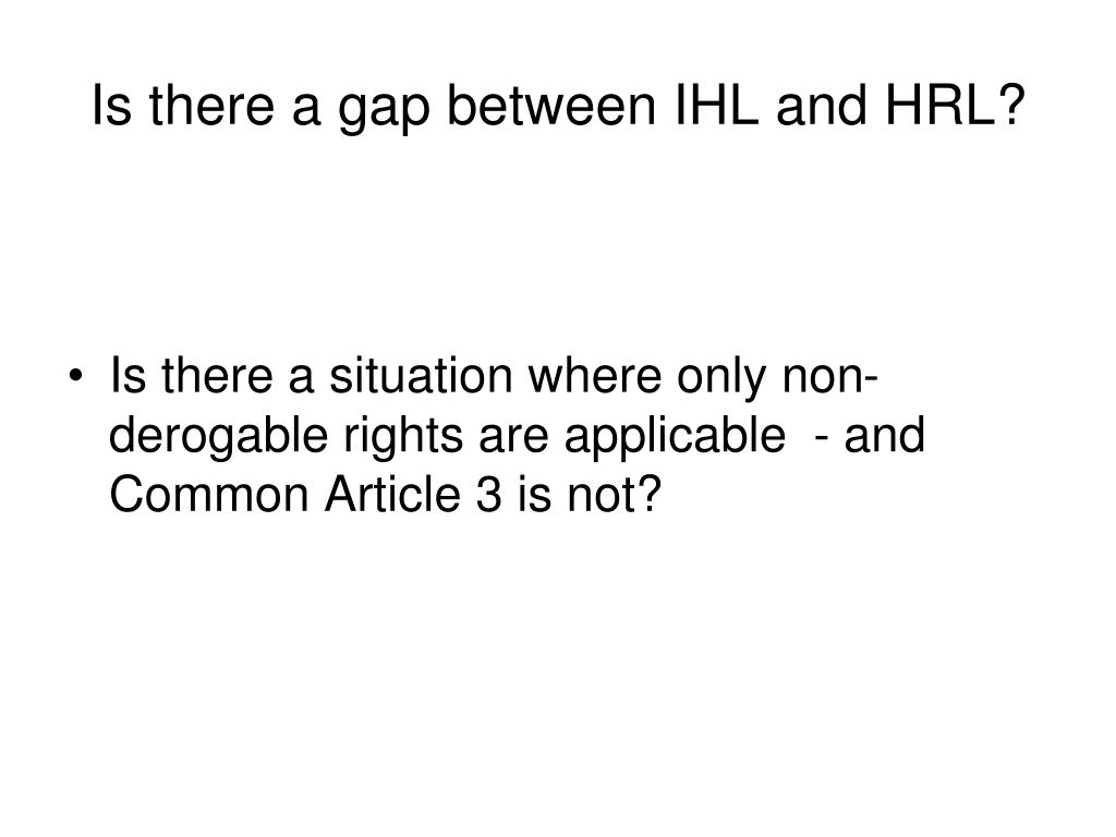 PPT - The relationship between international humanitarian law (IHL) and ...