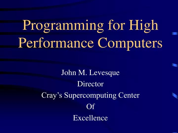 PPT - Programming for High Performance Computers PowerPoint ...