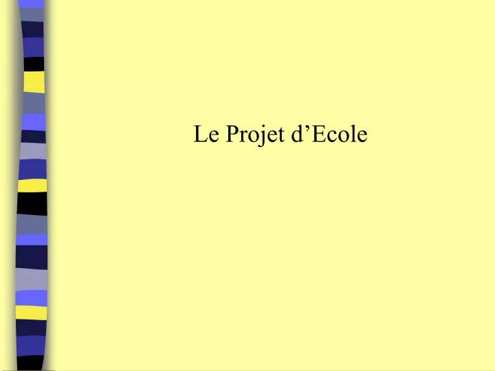 PPT - Le Projet d’Ecole PowerPoint Presentation, free download - ID:495531