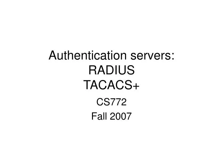 PPT - Authentication servers: RADIUS TACACS+ PowerPoint Presentation ... PPT - Authentication servers: RADIUS TACACS+ PowerPoint Presentation ...