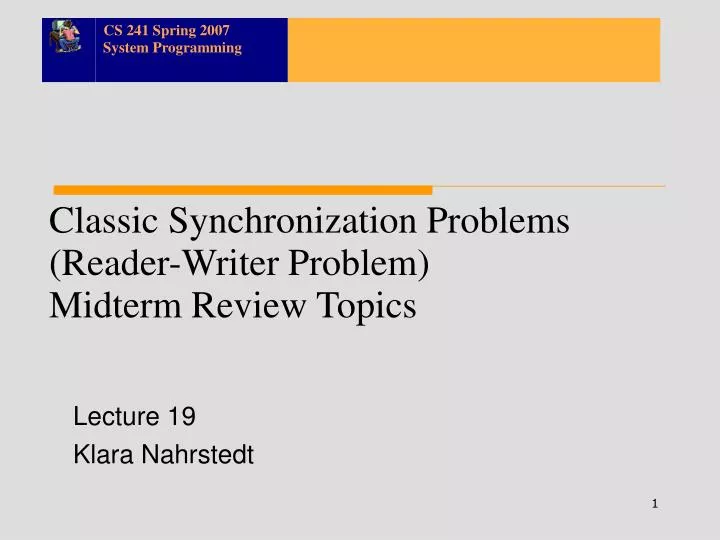 PPT - Classic Synchronization Problems (Reader-Writer Problem) Midterm ... PPT - Classic Synchronization Problems (Reader-Writer Problem) Midterm ...