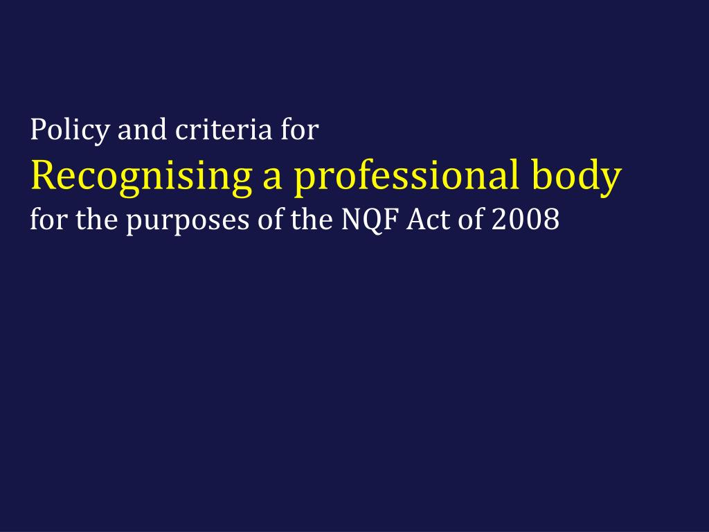 PPT - Policy and criteria for Recognising a professional body and for ...