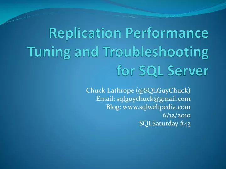 PPT - Replication Performance Tuning and Troubleshooting for SQL Server ...