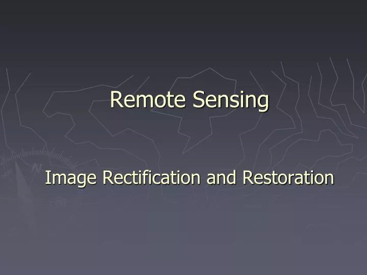 PPT - Remote Sensing Image Rectification and Restoration PowerPoint ...