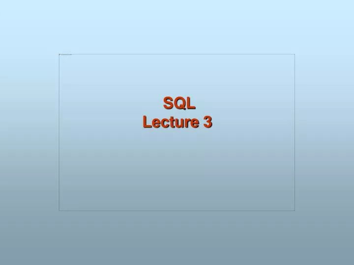 PPT - SQL Lecture 3 PowerPoint Presentation, free download - ID:497656