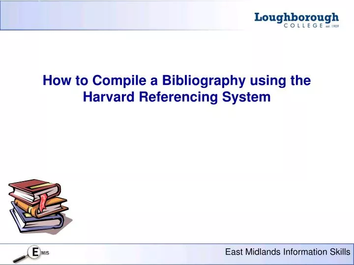 PPT - How to Compile a Bibliography using the Harvard Referencing ...