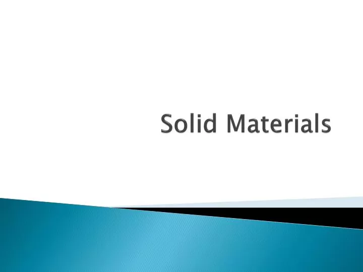 PPT - Solid Materials PowerPoint Presentation, free download - ID:499684