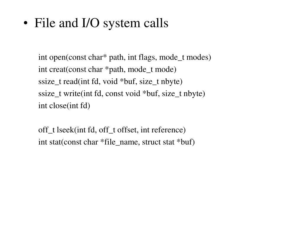 Ppt File And Io System Calls Int Openconst Char Path Int Flags Modet Modes Int Creat