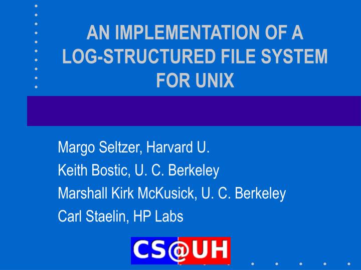 Ppt An Implementation Of A Log Structured File System For Unix
