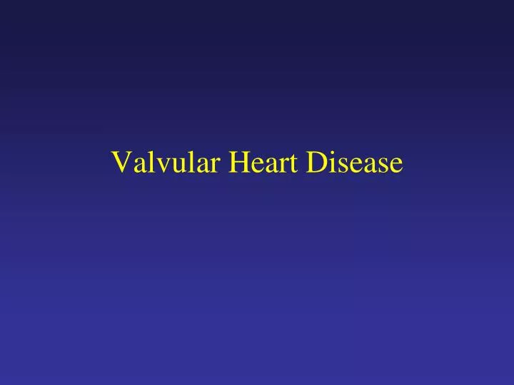 PPT - Valvular Heart Disease PowerPoint Presentation - ID:500526