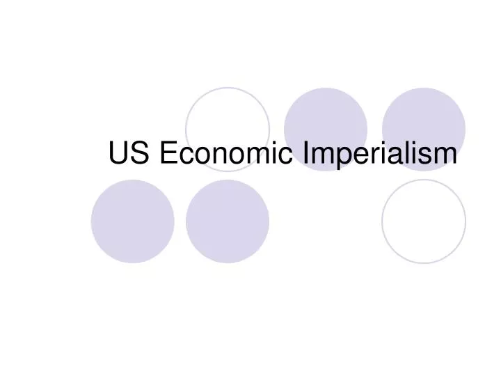 PPT - US Economic Imperialism PowerPoint Presentation, free download ...