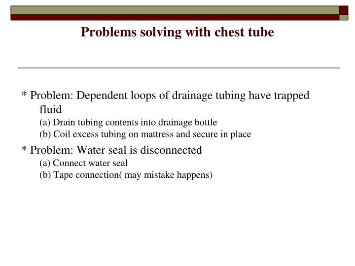 PPT - Chest Tubes: Indication to Removal Chest Tube Care and Monitoring ...