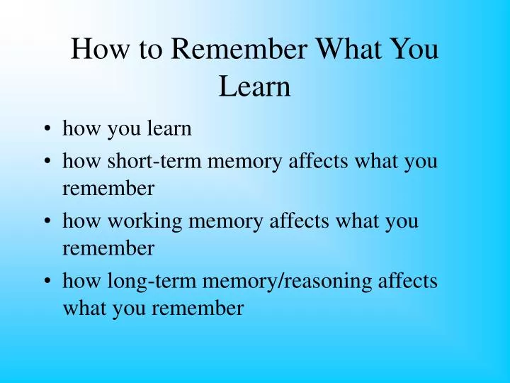 PPT - How to Remember What You Learn PowerPoint Presentation, free ...