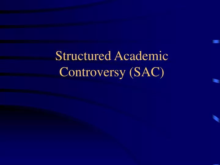 PPT - Structured Academic Controversy (SAC) PowerPoint Presentation ...