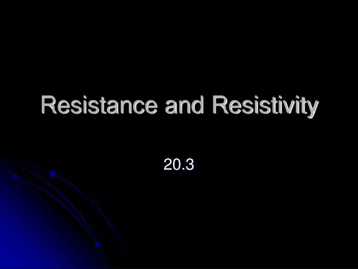 PPT - Resistance and Resistivity PowerPoint Presentation, free download ...