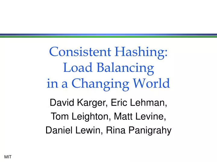 PPT - Consistent Hashing: Load Balancing in a Changing World PowerPoint Presentation - ID:504255