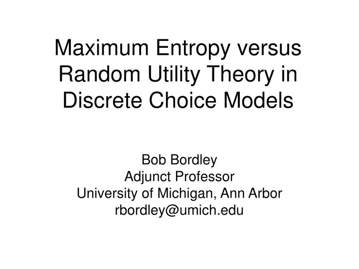 Ppt Maximum Entropy Versus Random Utility Theory In Discrete Choice Models Powerpoint