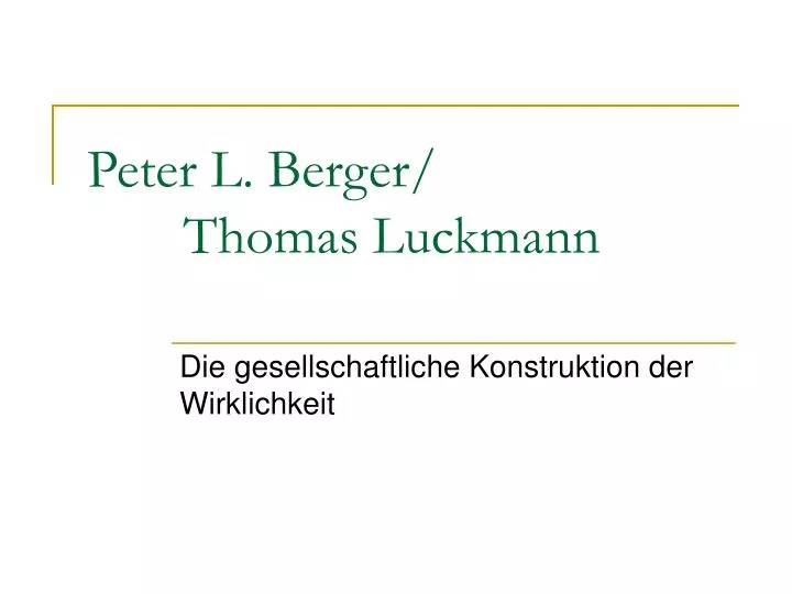 PPT - Peter L. Berger/ Thomas Luckmann PowerPoint Presentation, free ...